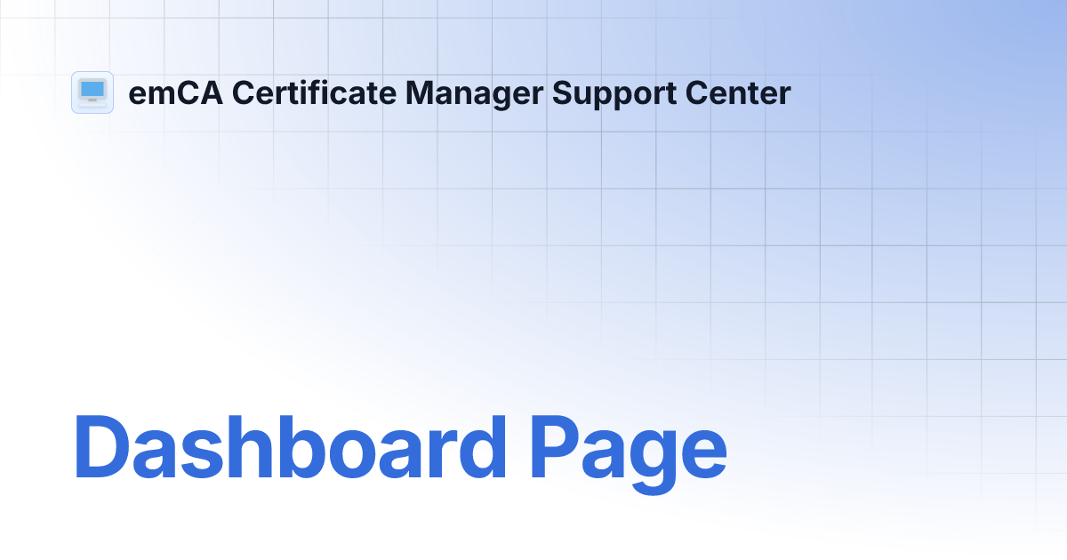 Dashboard Page | emCA Certificate Manager Support Center