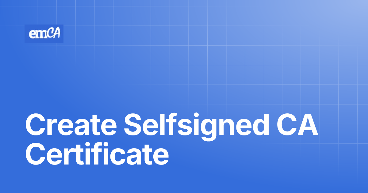 Create Selfsigned CA Certificate | emCA Certificate Manager Support Center Create Selfsigned CA Certificate | emCA Certificate Manager Support Center