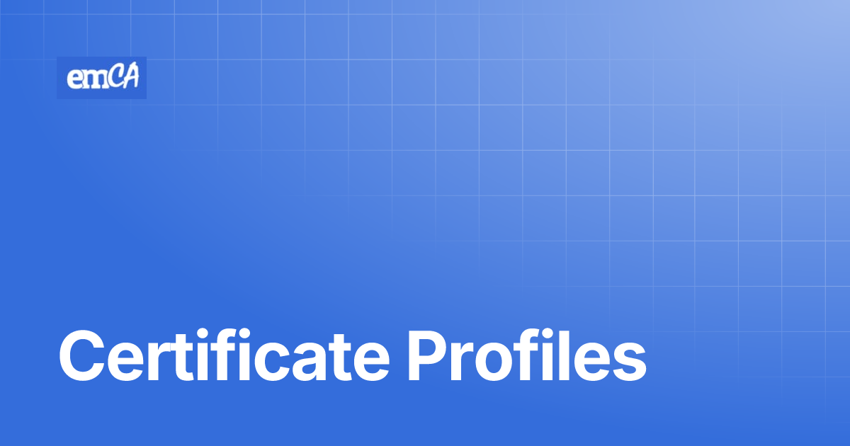 Certificate Profiles | emCA Certificate Manager Support Center