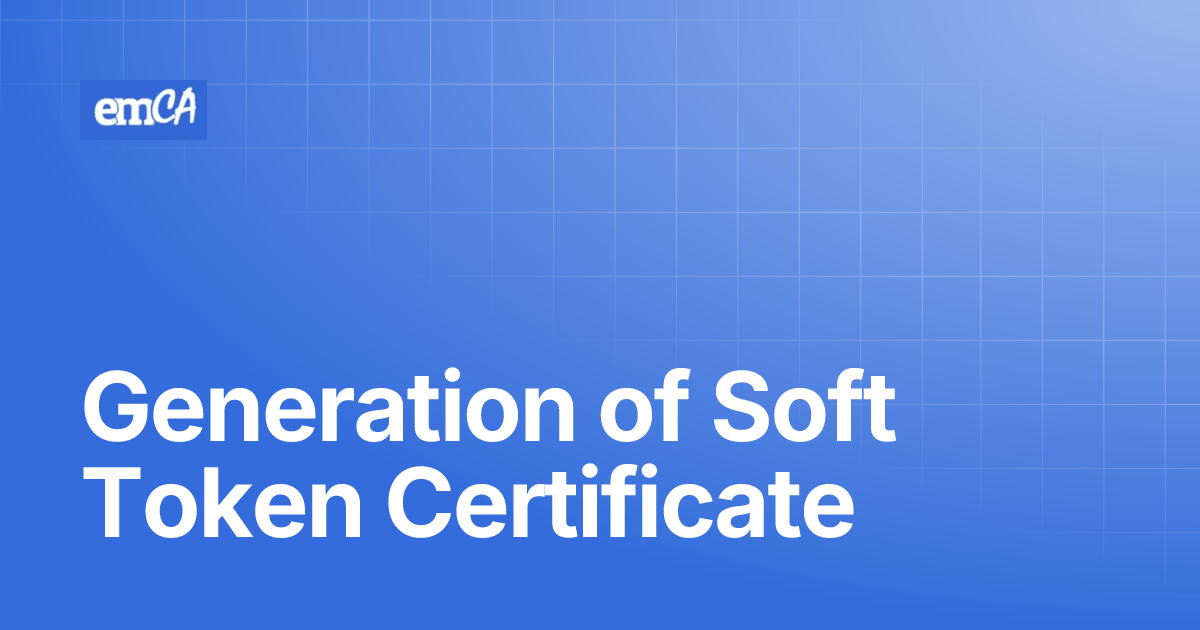 Generation of Soft Token Certificate | emCA Certificate Manager Support ...