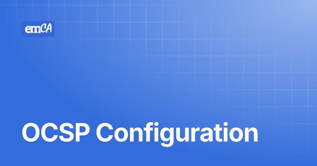 OCSP Configuration | emCA Certificate Manager Support Center